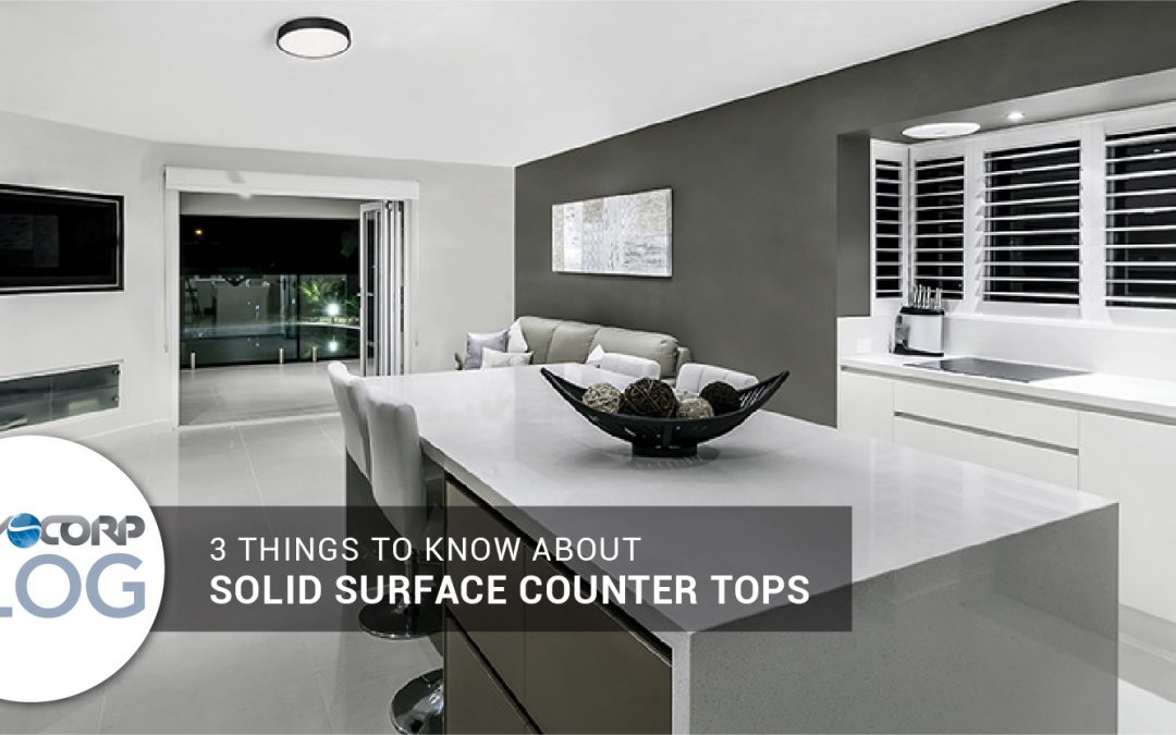 3 Things to Know About Solid Surface Counter Tops - Salvocorp
